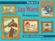 The Art of Jay Ward Productions: A Visual Essay by Darrell van Citters