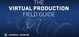 Epic Games Has Created The Ultimate Guide To Virtual Production